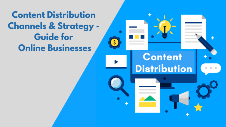 Content Distribution Channels & Strategy - Guide For Online Businesses